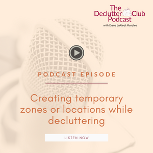 Creating temporary zones or locations while decluttering